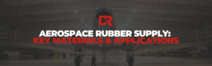 Aerospace Rubber Supply: Key Materials & Applications - Delta Rubber ...