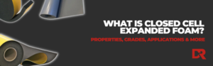 What is Closed Cell Expanded Foam? Everything You Need to Know - Delta ...